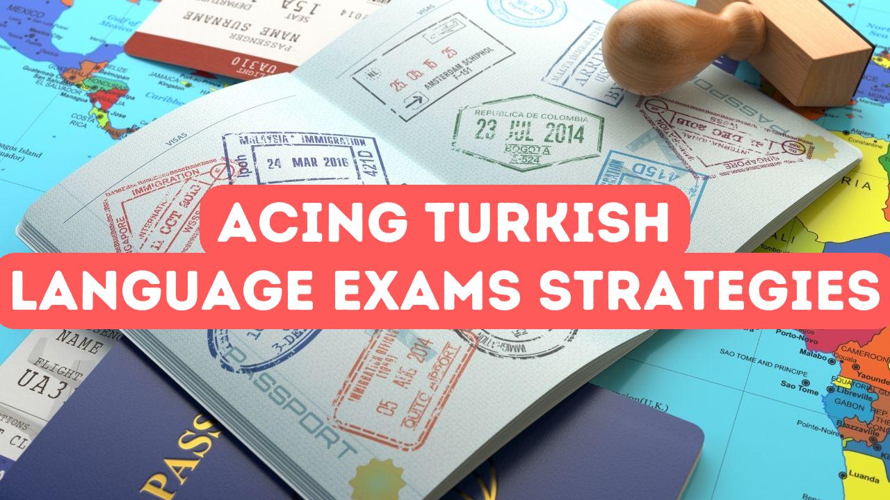 Strategies for Acing Turkish Language Exams: An Insider's Guide