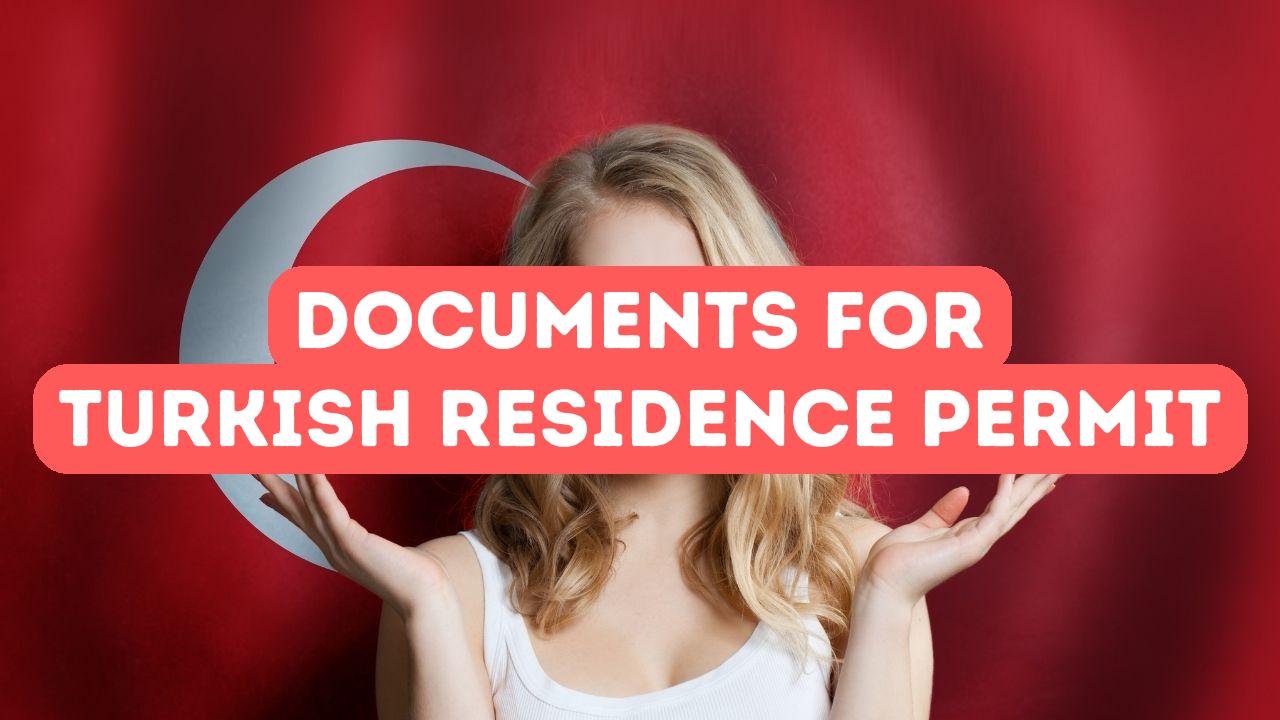 Documents for Turkish Residence Permit