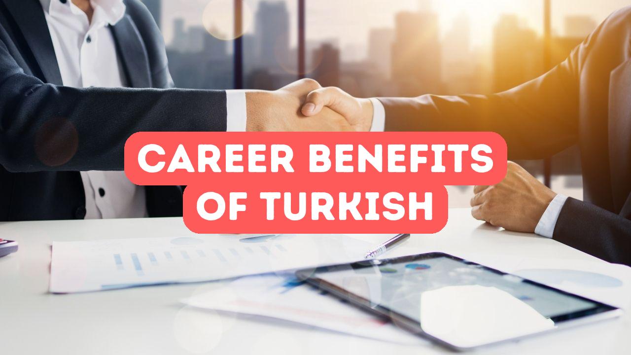 How Learning Turkish Can Boost Your Career Opportunities - Turkish ...